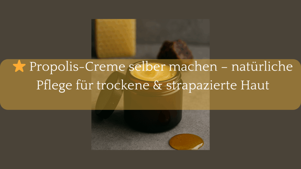 ⭐ Propolis-Creme selber machen – natürliche Pflege für trockene ...